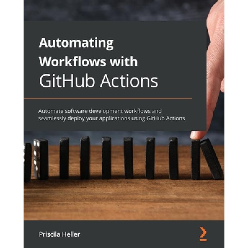 预订 Automating Workflows with GitHub Actions: Automate software development workflows and ...