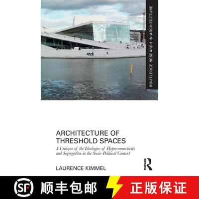 【3-4周达】Architecture of Threshold Spaces: A Critique of the Ideologies of Hyperconnectivity and Se... [9780367680213]