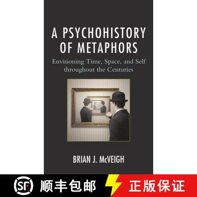 【3-4周达】精装 A Psychohistory of Metaphors : Envisioning Time, Space, and Self through the Centuries [9781498520287]