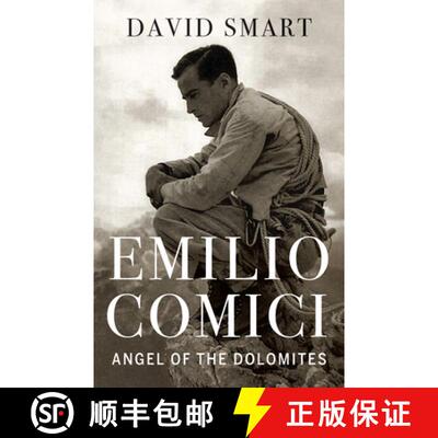 【3-4周达】精装 Emilio Comici: Angel of the Dolomites : Passion, Pitons, Politics and the First Big W... [9781771604567]