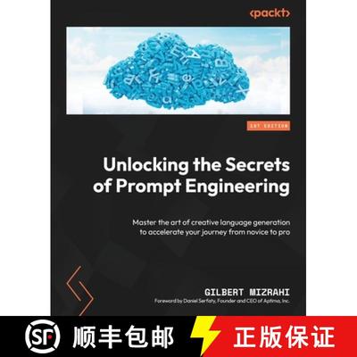 预订 Unlocking the Secrets of Prompt Engineering: Master the art of creative language generation to a... [9781835083833]