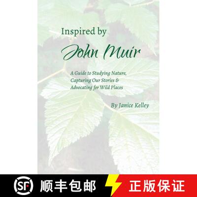 预订 Inspired by John Muir: A Guide to Studying Nature, Capturing Stories and Advocating for Wild Places [9780971546776]