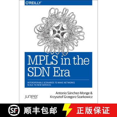 【3-4周达】MPLS in the Sdn Era: Interoperable Scenarios to Make Networks Scale to New Services [9781491905456]
