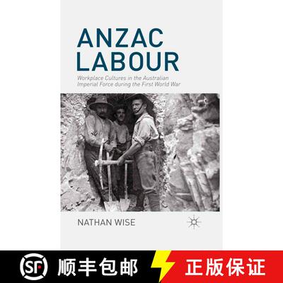 【3-4周达】Anzac Labour : Workplace Cultures in the Australian Imperial Force during the First World ... [9781349473182]