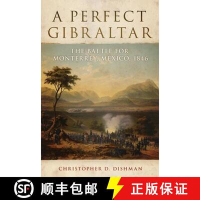 预订 精装 A Perfect Gibraltar: The Battle for Monterrey, Mexico, 1846 Volume 26 [9780806141404]
