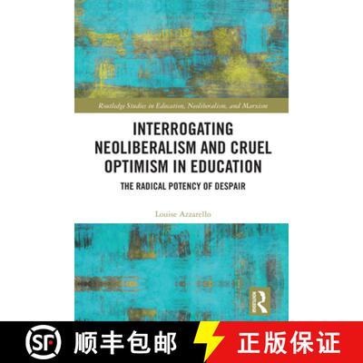 【3-4周达】Interrogating Neoliberalism and Cruel Optimism in Education: The Radical Potency of Despair [9781032933689]