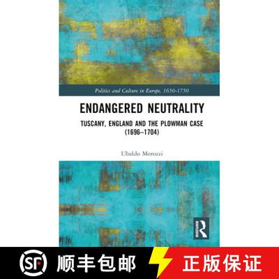 【3-4周达】Endangered Neutrality: Tuscany, England and the Plowman Case (1696-1704) [9781032528472]