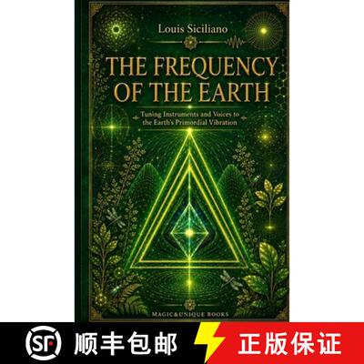 【3-4周达】THE FREQUENCY OF THE EARTH. Tuning Instruments and Voices to the Earth's Primordial Vibrat... [9789697339235]