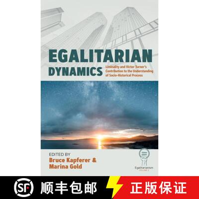 【3-4周达】Egalitarian Dynamics : Liminality, and Victor Turner's Contribution to the Understanding o... [9781805395881]