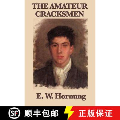 【3-4周达】The Amateur Cracksmen: The First Raffles Stories of the Gentleman Thief and His Companion ... [9781617207525]