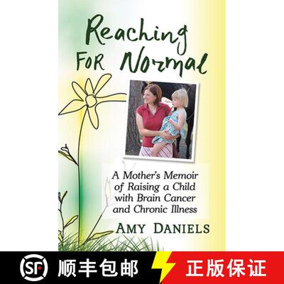 【3-4周达】Reaching for Normal : A Mother's Memoir of Raising a Child with Brain Cancer and Chronic I... [9781476685359]
