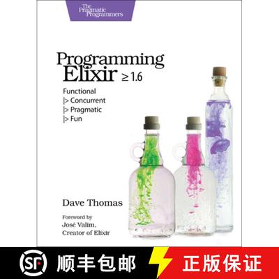 【3-4周达】Programming Elixir = 1.6 : Functional |＞ Concurrent |＞ Pragmatic |＞ Fun [9781680502992]