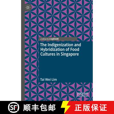 【3-4周达】The Indigenization and Hybridization of Food Cultures in Singapore [9789811386947]
