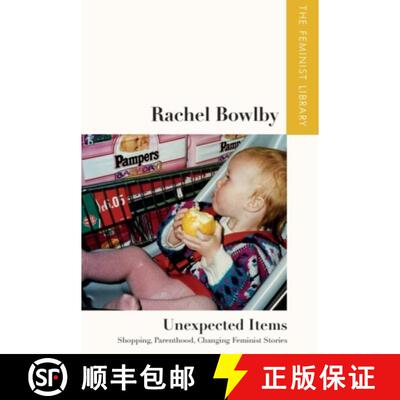 【3-4周达】Rachel Bowlby - Unexpected Items: Shopping, Parenthood, Changing Feminist Stories [9781399528412]