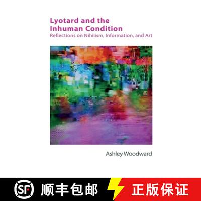 【3-4周达】精装 Lyotard and the Inhuman Condition: Reflections on Nihilism, Information and Art [9780748697243]