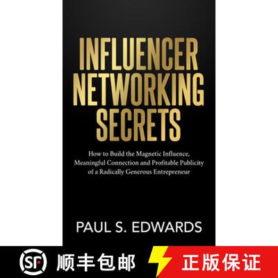 【3-4周达】Influencer Networking Secrets: How to Build the Magnetic Influence, Meaningful Connection ... [9781631952524]