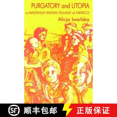 【3-4周达】Purgatory and Utopia: A Mazahua Indian Village of Mexico [9781138531307]