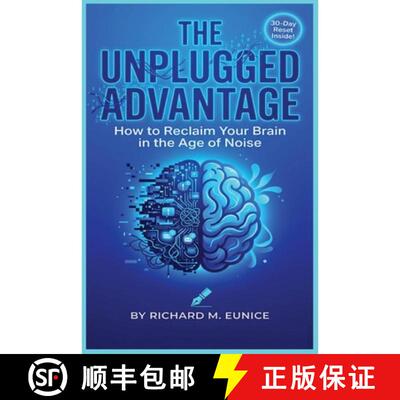【3-4周达】The Unplugged Advantage:  How to Reclaim Your Brain in the Age of Noise [9798295836817]
