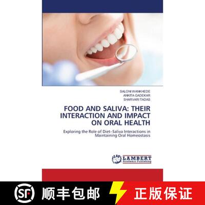 预订 FOOD AND SALIVA: THEIR INTERACTION AND IMPACT ON ORAL HEALTH: Exploring the Role of Diet–Saliva... [9786209968754]