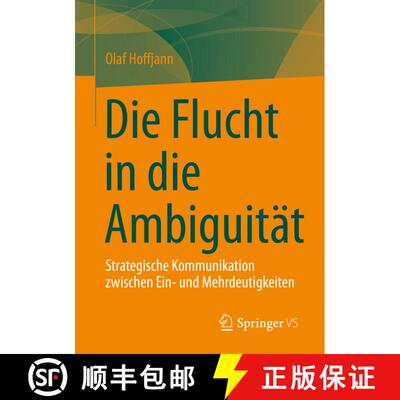 【3-4周达】Die Flucht in die Ambiguität : Strategische Kommunikation zwischen Ein- und Mehrdeutigkeiten [9783658376765]