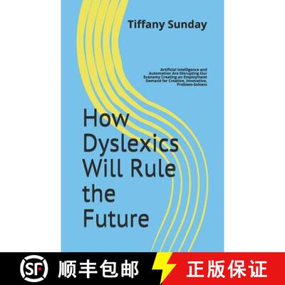 【3-4周达】How Dyslexics Will Rule the Future: Artificial Intelligence and Automation Are Disrupting ... [9780578401591]