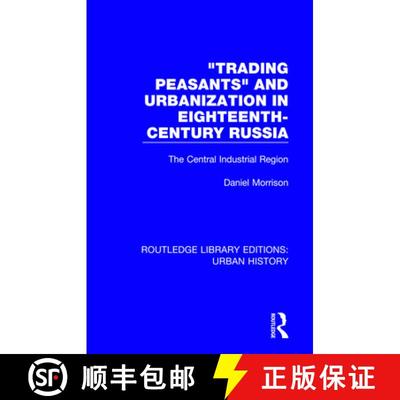 【3-4周达】Trading Peasants and Urbanization in Eighteenth-Century Russia: The Central Industrial Region [9780815394655]