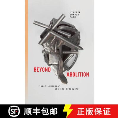 【3-4周达】精装 Beyond Abolition – Self–Lynching and Its Afterlife [9781503630543]