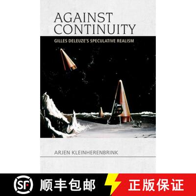 【3-4周达】Against Continuity: Gilles Deleuze's Speculative Realism [9781474447782]