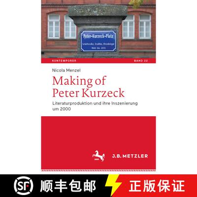 【3-4周达】Making of Peter Kurzeck : Literaturproduktion und ihre Inszenierung um 2000 [9783662706800]