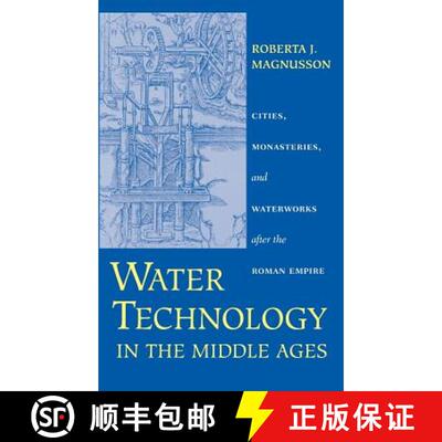 【3-4周达】精装 Water Technology in the Middle Ages: Cities, Monasteries, and Waterworks After the Ro... [9780801866265]