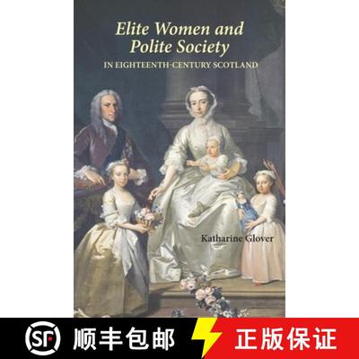 【3-4周达】Elite Women and Polite Society in Eighteenth–Century Scotland [9781843836810]