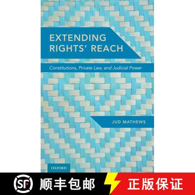 【3-4周达】精装 Extending Rights' Reach: Constitutions, Private Law, and Judicial Power [9780190682910]