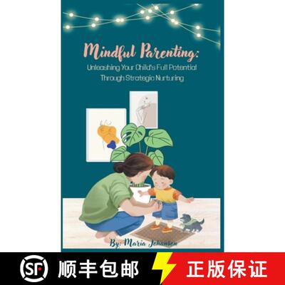 【3-4周达】Mindful Parenting: Unleashing Your Child's Full Potential Through Strategic Nurturing [9798223917687]