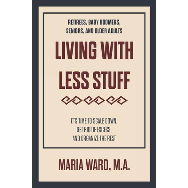 【4周达】Living With Less Stuff: It's Time to Scale Down, Get Rid of Excess ...
