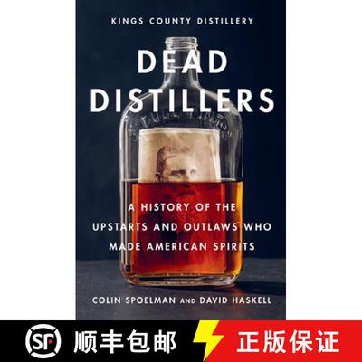 预订 精装 Dead Distillers: A History of the Upstarts and Outlaws Who Made American Spirits [9781419720215]