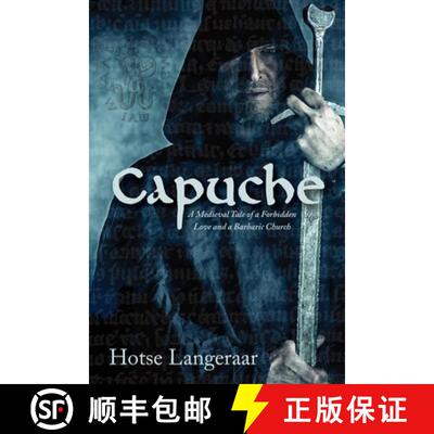 【3-4周达】Capuche: A Historic Medieval Tale of a Forbidden Love and a Barbaric Church [9780988510333]