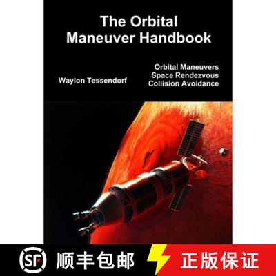 【3-4周达】The Orbital Maneuver Handbook: Orbital Maneuvers, Space Rendezvous, and Collision Avoidance [9781329288683]