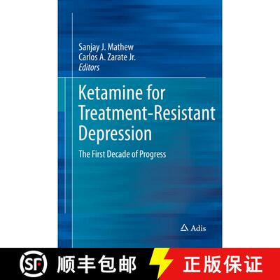 【3-4周达】精装 Ketamine for Treatment-Resistant Depression: The First Decade of Progress (1st ed. 2016) [9783319429236]