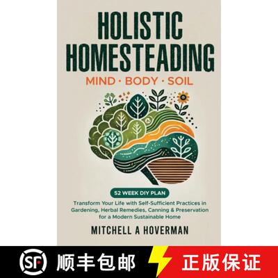 【3-4周达】Holistic Homesteading Mind Body Soil: Transform Your Life with Self-Sufficient Practices i... [9798348369606]