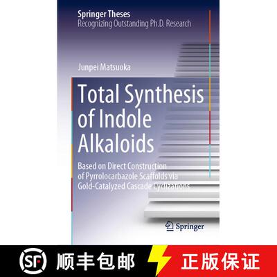 【3-4周达】精装 Total Synthesis of Indole Alkaloids : Based on Direct Construction of Pyrrolocarbazol... [9789811586514]