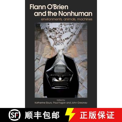 【3-4周达】Flann O'Brien and the Nonhuman: Environments, Animals, Machines [9781782050018]