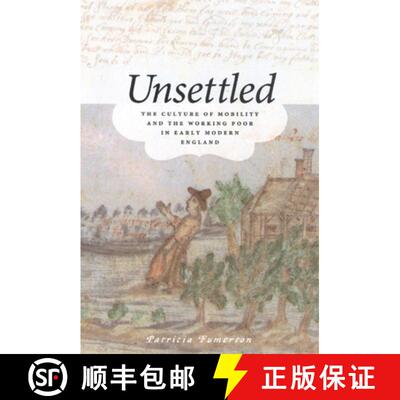 【3-4周达】Unsettled – The Culture of Mobility and the Working Poor in Early Modern England [9780226269566]
