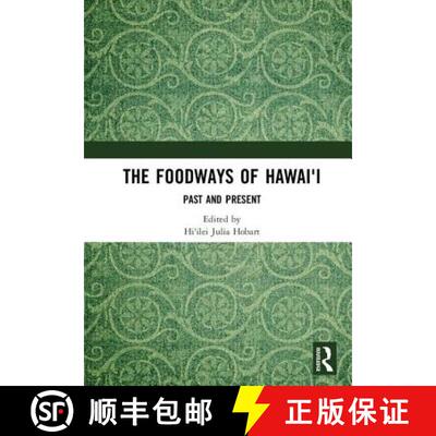 【3-4周达】精装 The Foodways of Hawaiʻi: Past and Present [9781138574113]