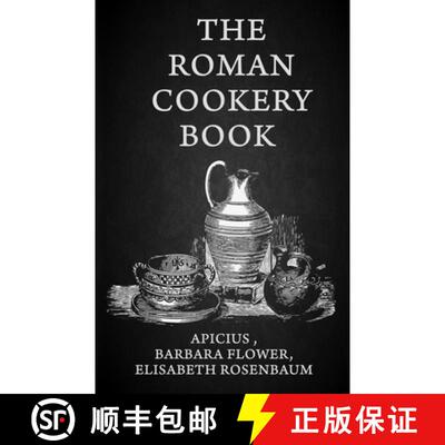 【3-4周达】The Roman Cookery Book: A Critical Translation of the Art of Cooking, for Use in the Study... [9781639231119]