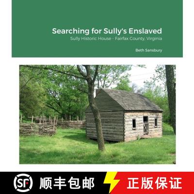 【3-4周达】Searching for Sully's Enslaved: Sully Historic House - Fairfax County, Virginia [9781716618789]