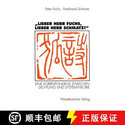 【3-4周达】Lieber Herr Fuchs, lieber Herr Schmatz! : Eine Korrespondenz zwischen Dichtung und Syste... [9783531128658]