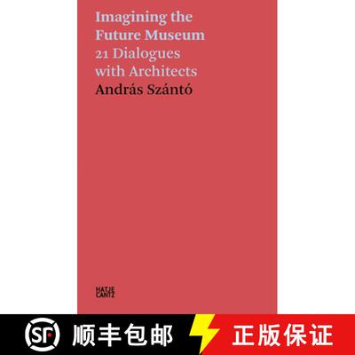 【3-4周达】Andras Szanto: Imagining the Future Museum: 21 Dialogues with Architects [9783775752763]