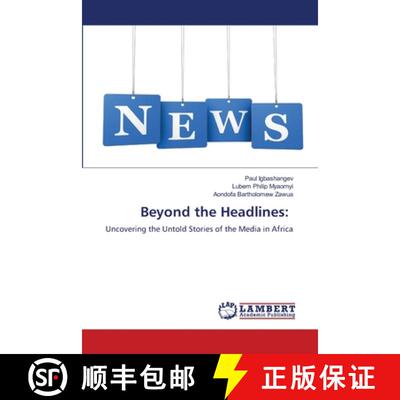 【3-4周达】Beyond the Headlines:: Uncovering the Untold Stories of the Media in Africa (Aufl.) [9786207995844]