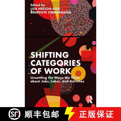 【3-4周达】Shifting Categories of Work: Unsettling the Ways We Think about Jobs, Labor, and Activities [9781032376622]