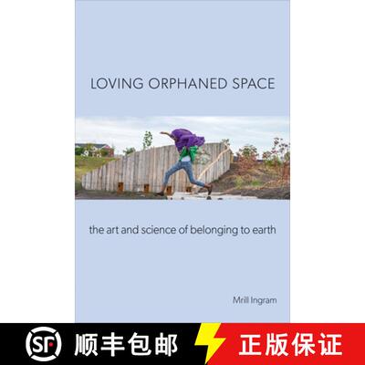 【3-4周达】Loving Orphaned Space: The Art and Science of Belonging to Earth [9781439921951]